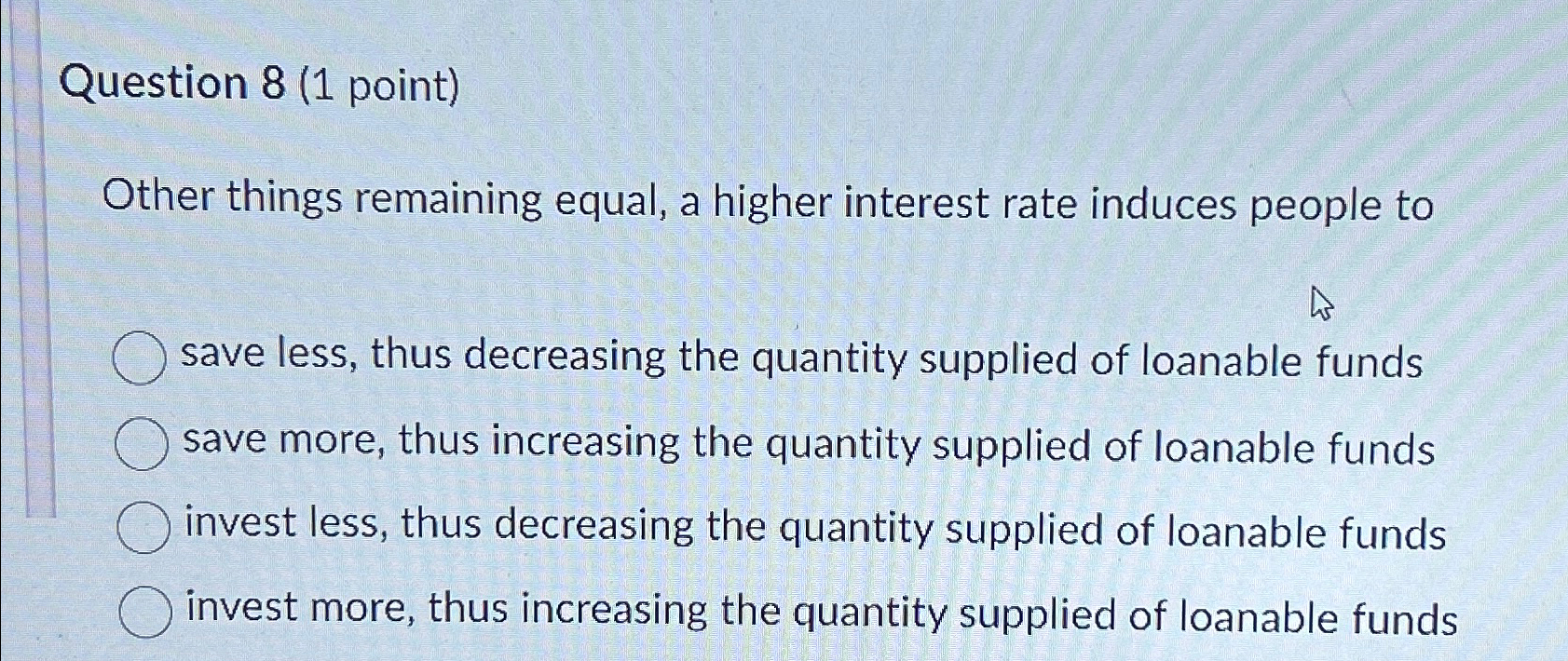 Solved Question 8 (1 ﻿point)Other things remaining equal, a | Chegg.com