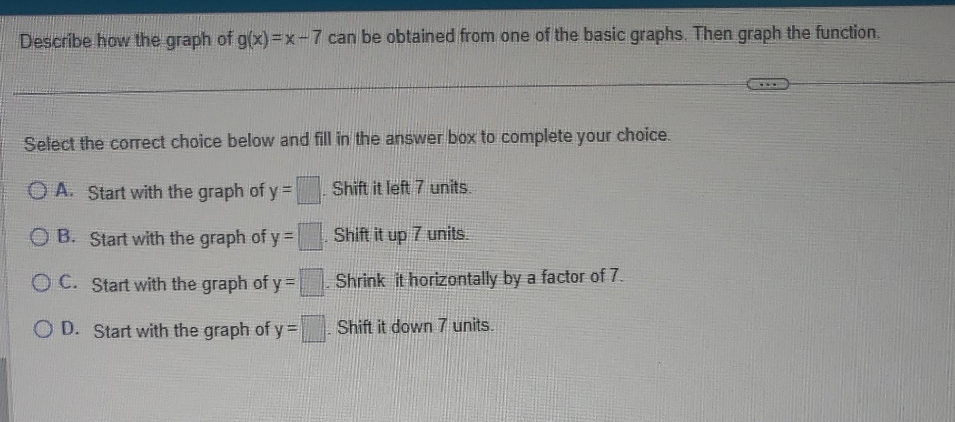 Solved Describe how the graph of g(x)=x−7 can be obtained | Chegg.com