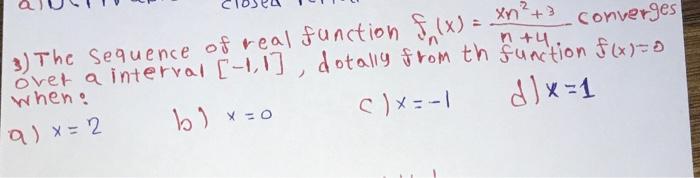Solved 3) The sequence of real function fn(x)=n+4xn2+3 | Chegg.com
