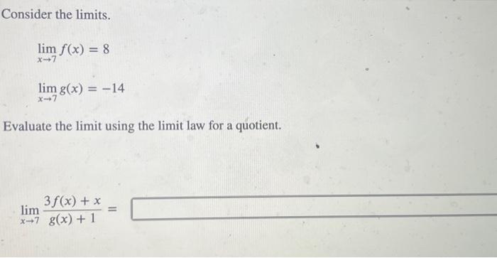 Solved Consider the limits. limx→7f(x)=8limx→7g(x)=−14 | Chegg.com