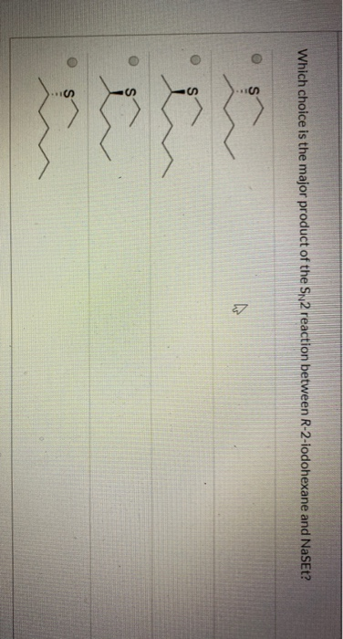 Solved Which choice is the major product of the Sn2 reaction | Chegg.com