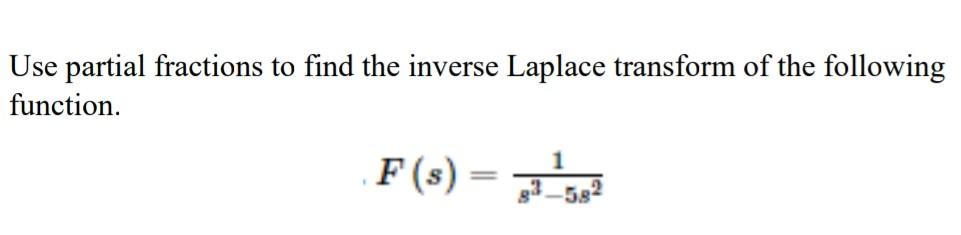 Solved Use partial fractions to find the inverse Laplace | Chegg.com