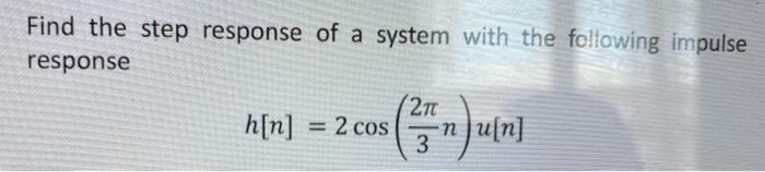 Solved Find the step response of a system with the following | Chegg.com