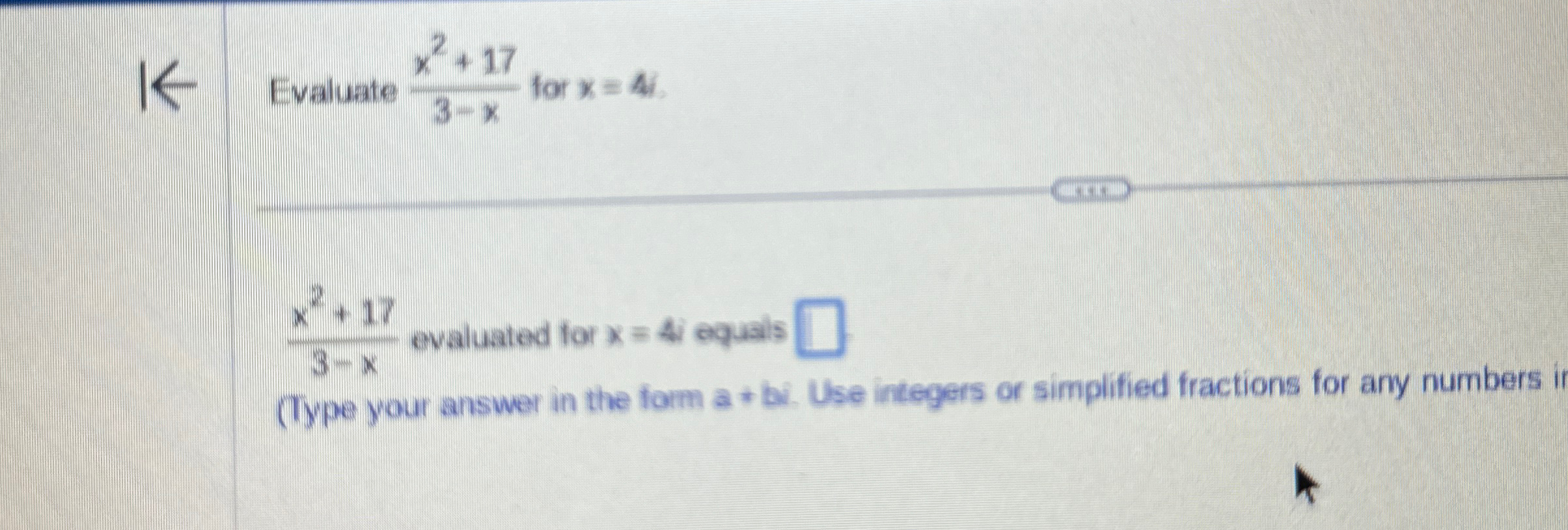Solved Evaluate x2+173-x ﻿for x=4ix2+173-x ﻿evaluated for | Chegg.com