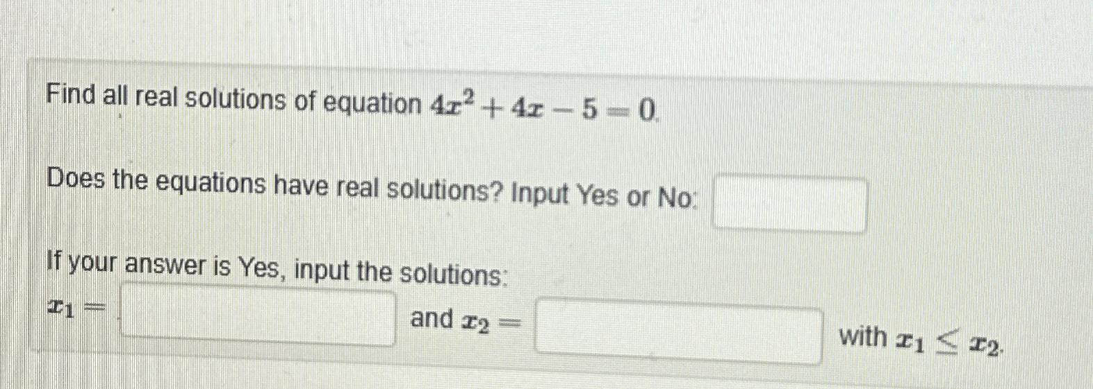 Solved Find all real solutions of equation 4x2+4x-5=0Does | Chegg.com