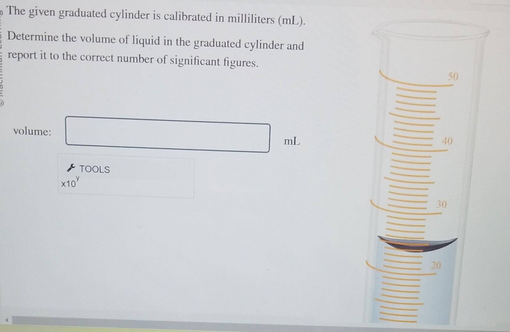 Solved The given graduated cylinder is calibrated in | Chegg.com