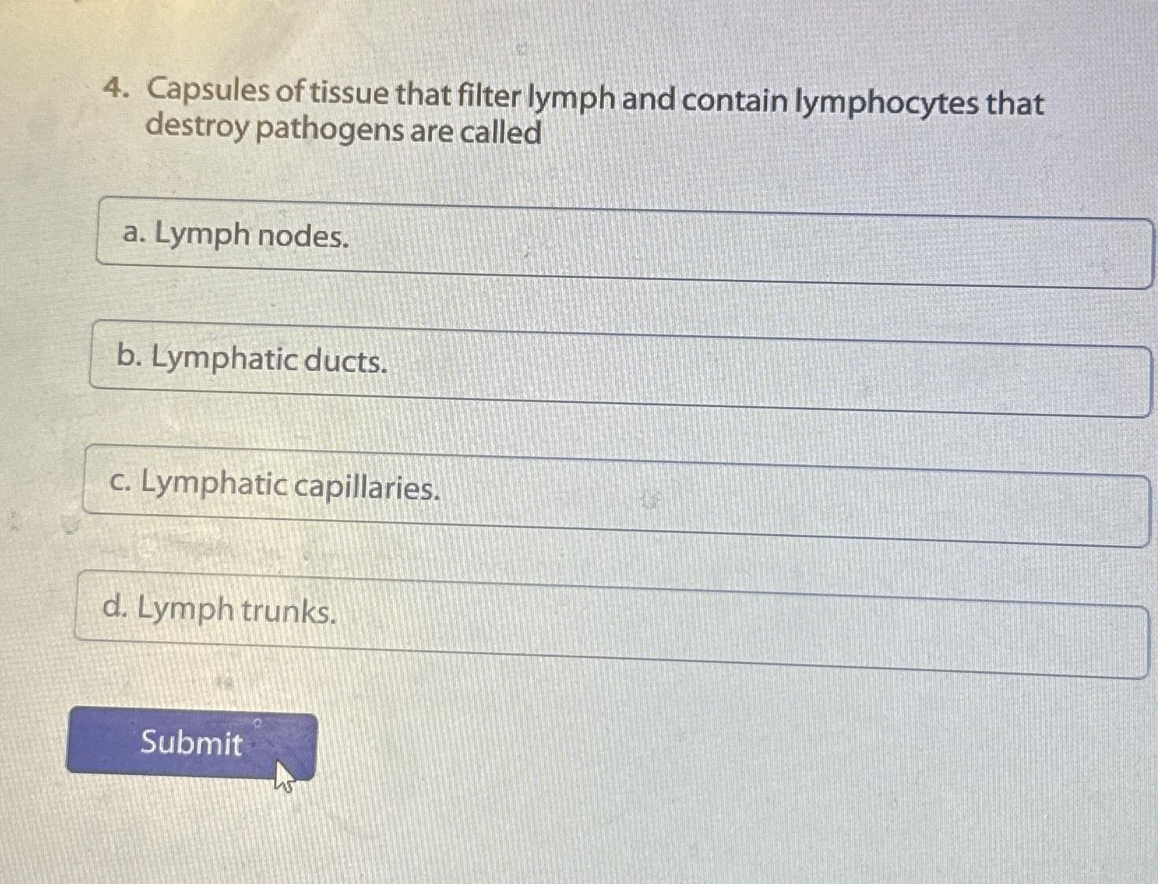Solved Capsules of tissue that filter lymph and contain | Chegg.com