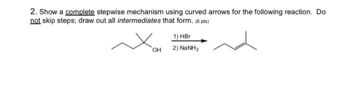 Solved 2. Show a complete stepwise mechanism using curved | Chegg.com