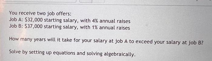 Solved You receive two job offers: Job A: $32,000 starting | Chegg.com