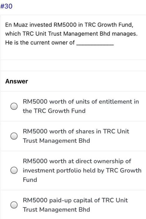 Solved #30 En Muaz invested RM5000 in TRC Growth Fund, which | Chegg.com
