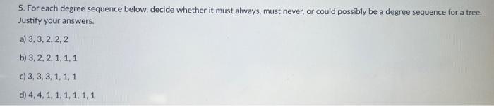 Solved 5. For each degree sequence below, decide whether it | Chegg.com