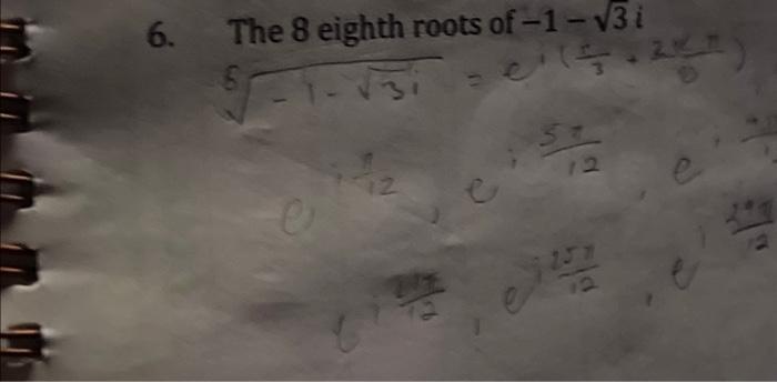 Solved 6. The 8 eighth roots of −1−3i | Chegg.com