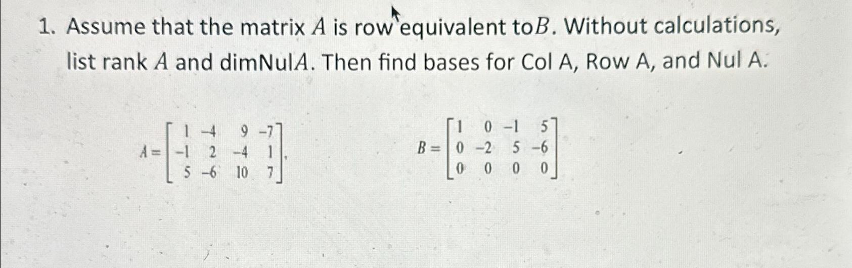 Solved Assume That The Matrix A ﻿is Row Equivalent To B 