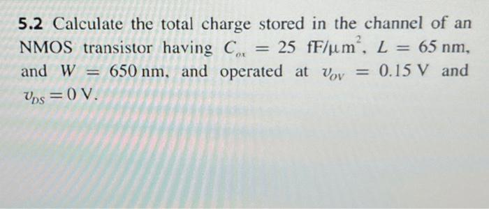 Solved NMOS transistor having Cox 5.2 Calculate the total | Chegg.com