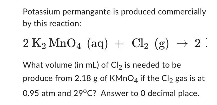 Solved Potassium permangante is produced commercially by | Chegg.com
