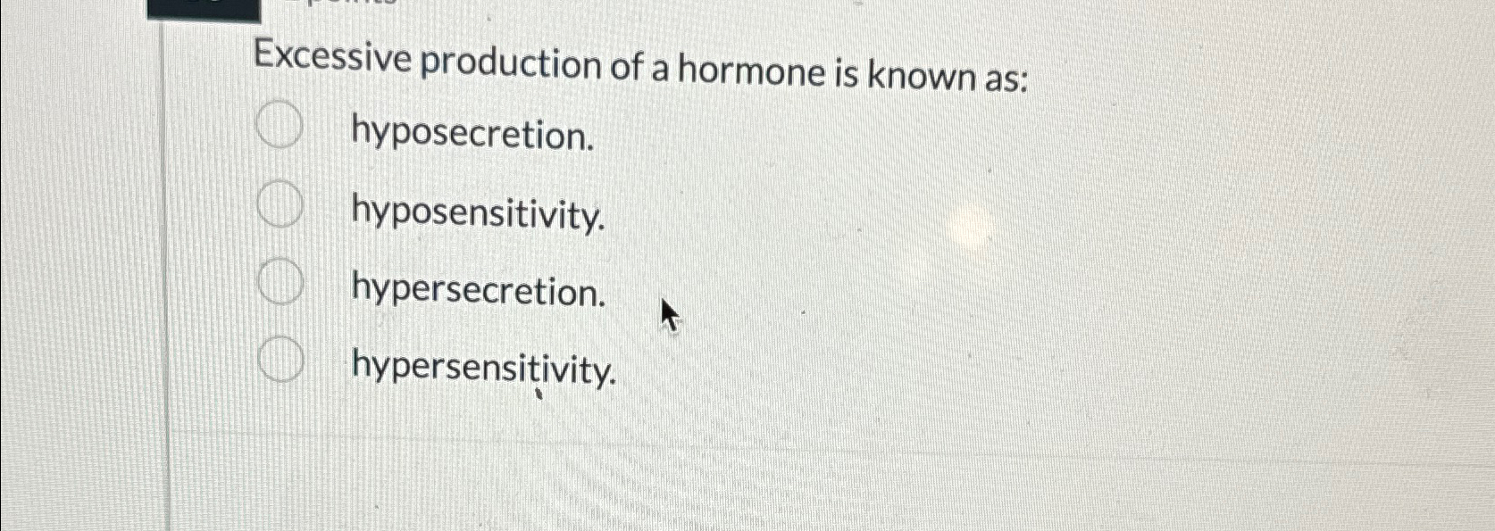 Solved Excessive production of a hormone is known | Chegg.com