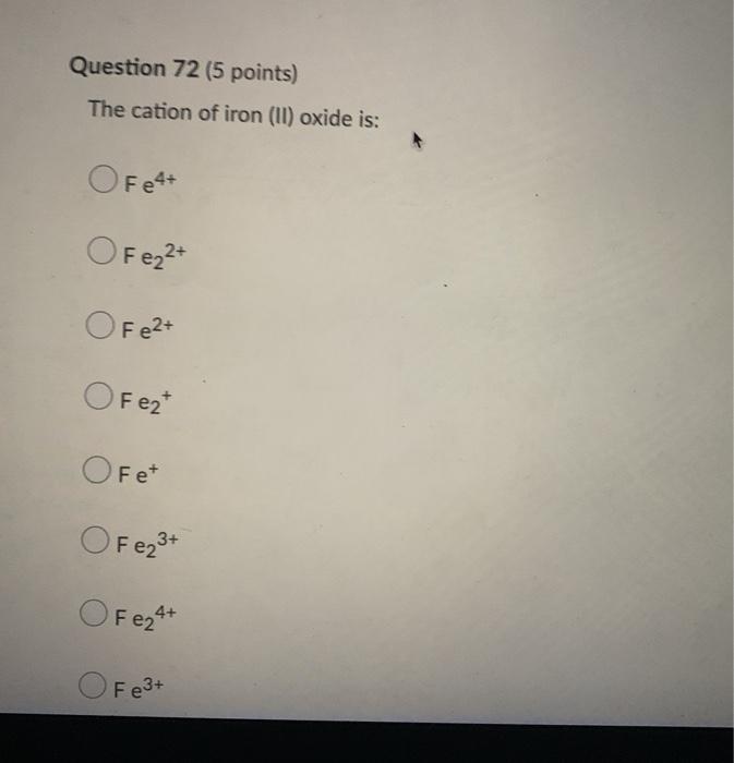 Solved Question 72 (5 points) The cation of iron (11) oxide | Chegg.com