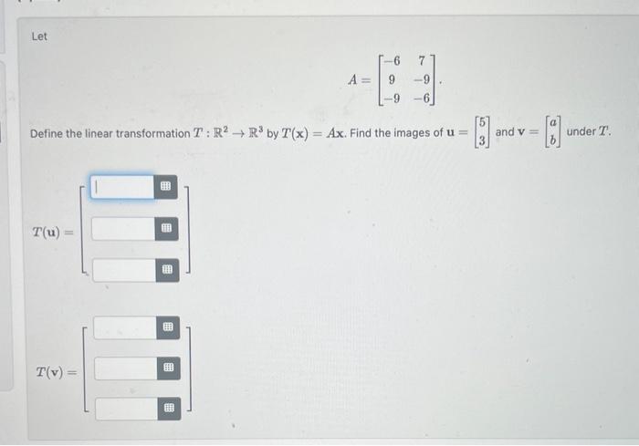 Solved A=⎣⎡−69−97−9−6⎦⎤ Define the linear transformation | Chegg.com
