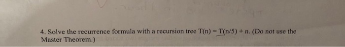 4. Solve the recurrence formula with a recursion tree | Chegg.com