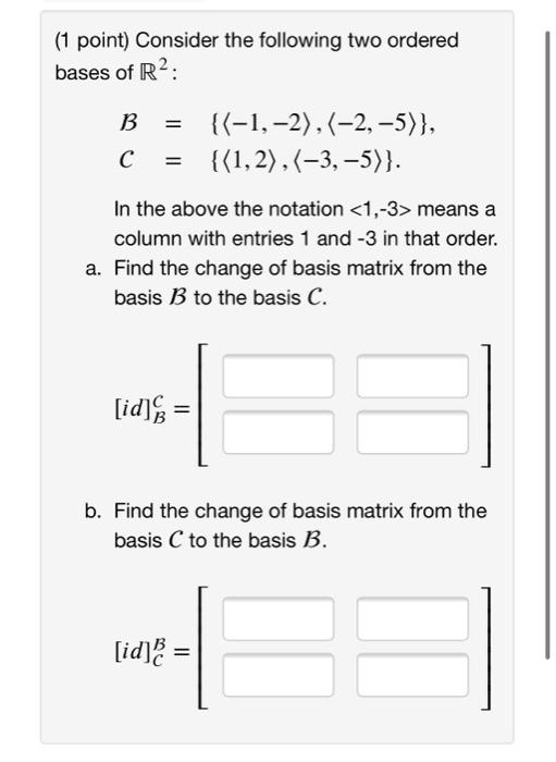 Solved (1 point) Consider the following two ordered bases of | Chegg.com
