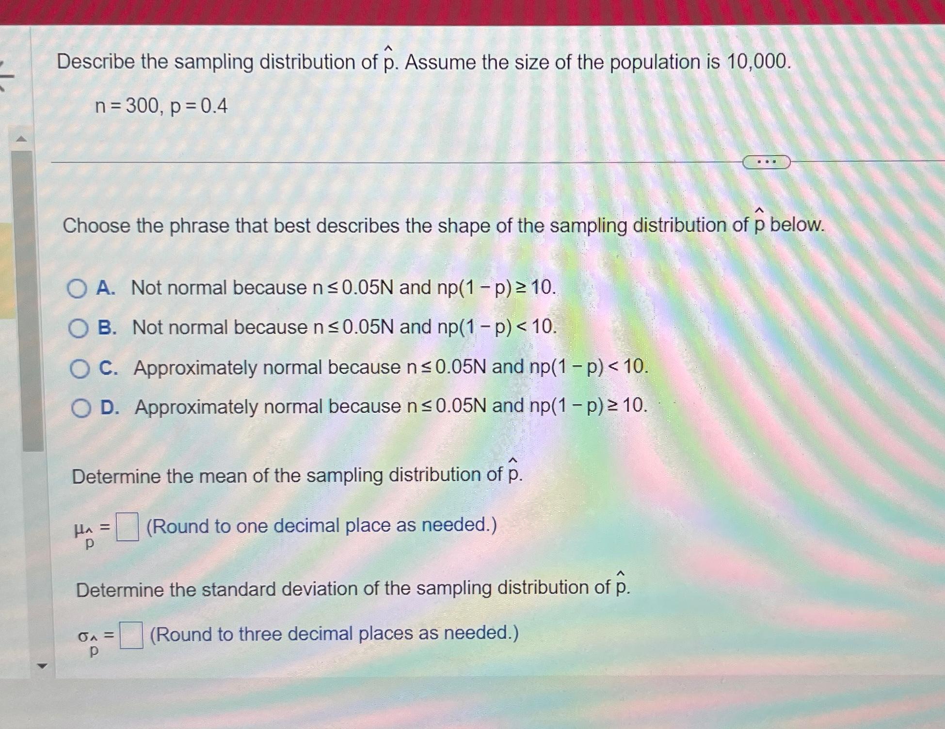 Solved Describe the sampling distribution of hat(p). ﻿Assume | Chegg.com