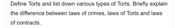 Solved Define Torts and list down various types of Torts. | Chegg.com