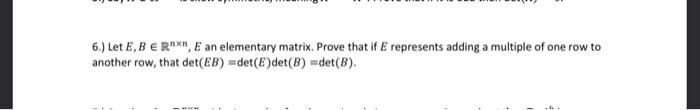 Solved 6.) Let E,B∈Rn×n,E an elementary matrix. Prove that | Chegg.com