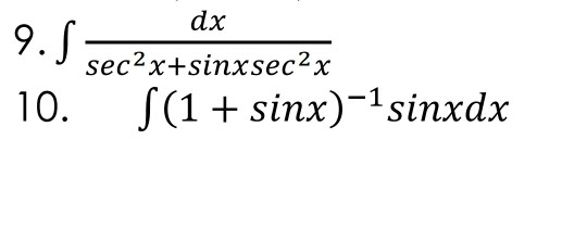 Solved 9. S dx sec2x+sinxsec2 x 10. S(1 + sinx)-1sinxdx | Chegg.com