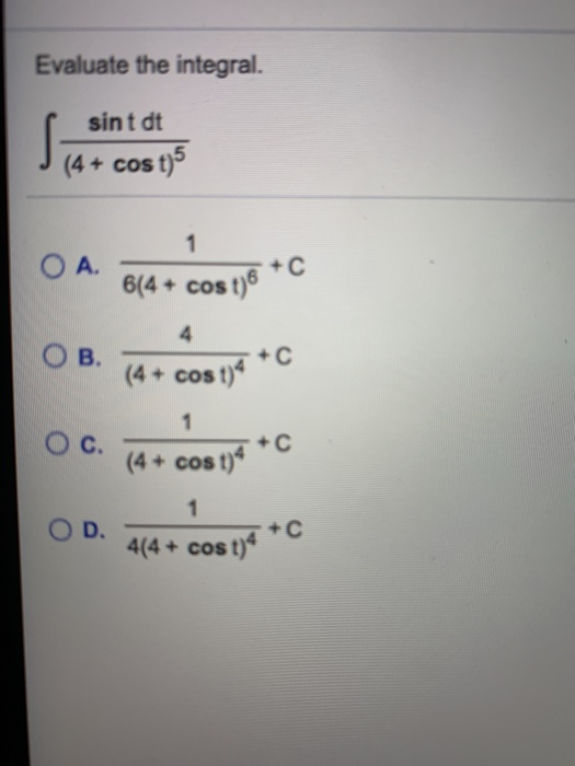 Solved Evaluate the integral. sint dt J (4 + cos t35 O A. | Chegg.com