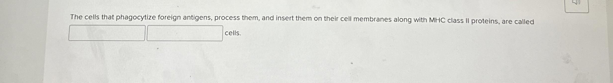 Solved The cells that phagocytize foreign antigens, process | Chegg.com