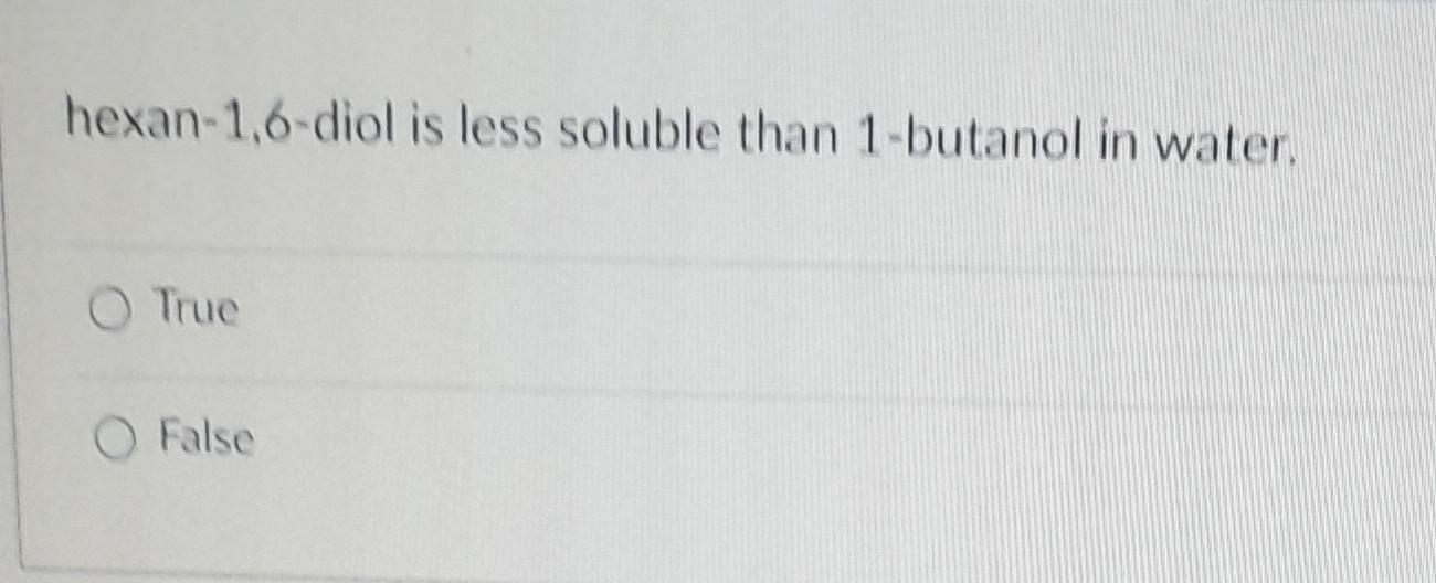 Solved hexan-1,6-diol is less soluble than 1-butanol in | Chegg.com