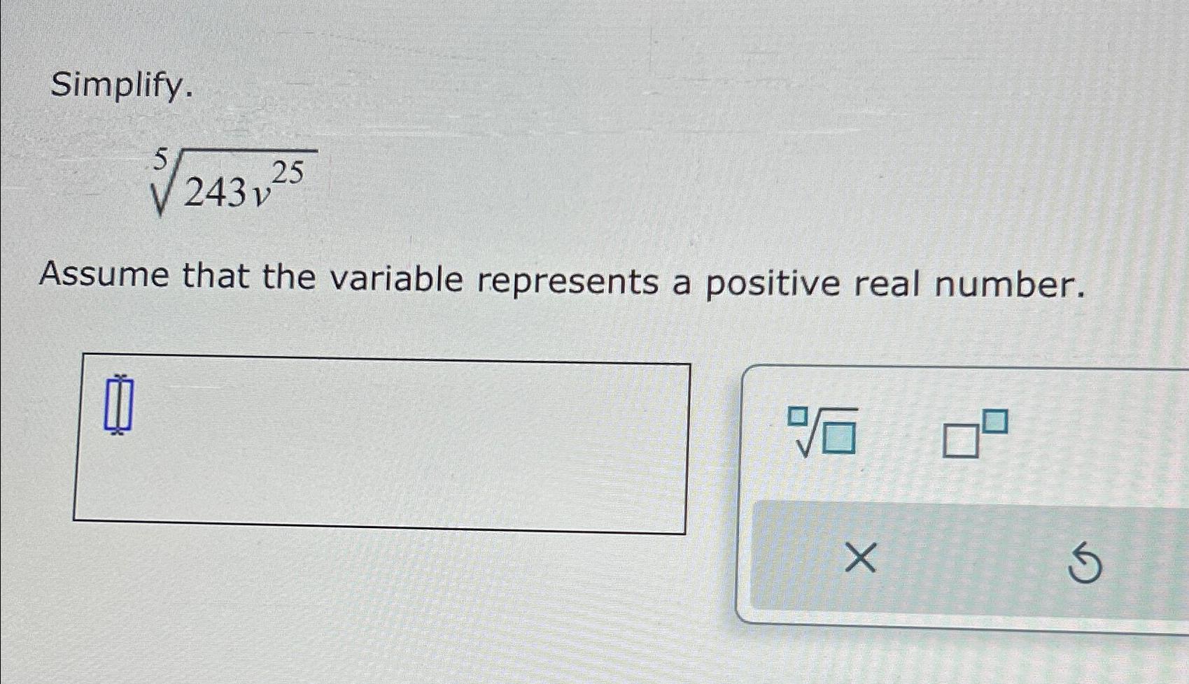 Solved Simplify.243v255Assume that the variable represents a | Chegg.com