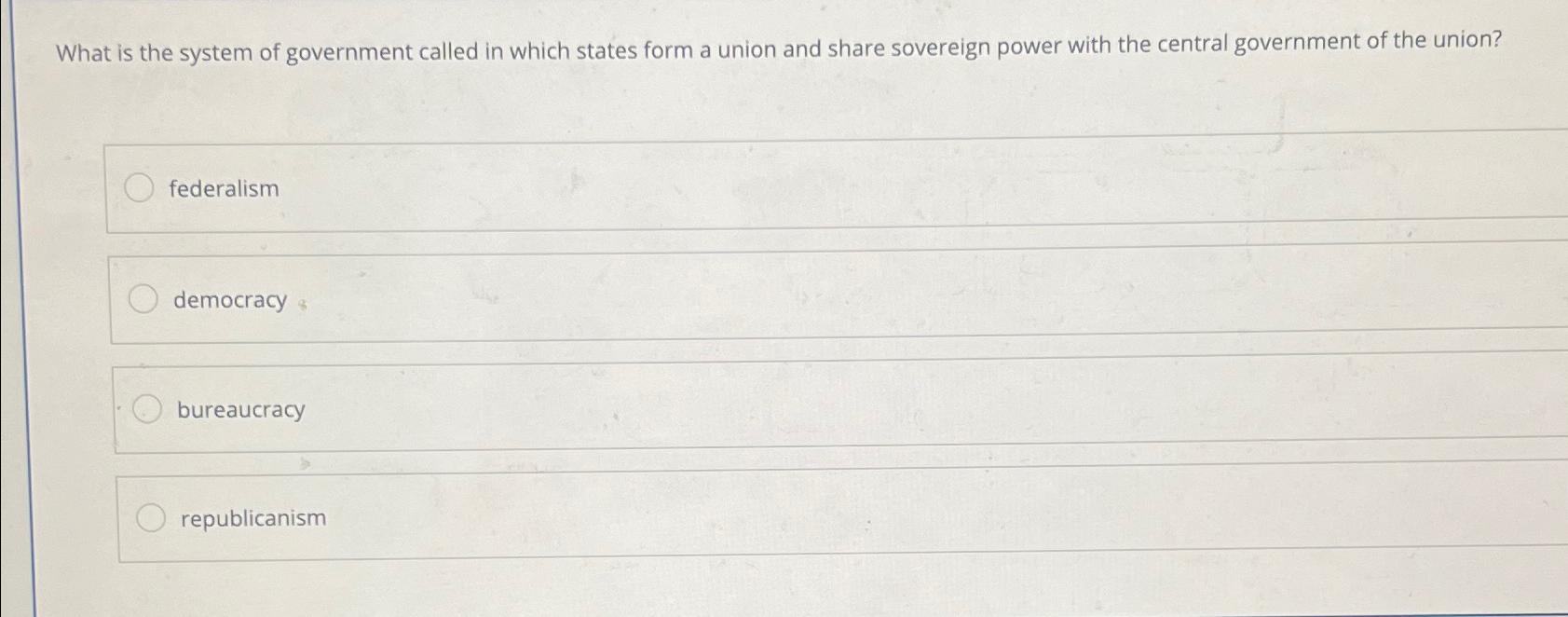 Solved What is the system of government called in which | Chegg.com