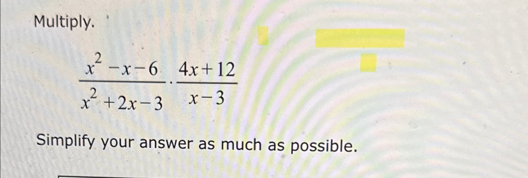 Solved Multiply.x2-x-6x2+2x-3*4x+12x-3Simplify your answer | Chegg.com