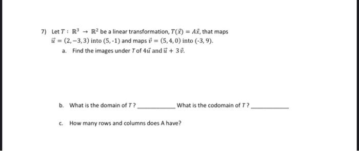 Solved 7) Let T:R3→R2 be a linear transformation, T(x)=Ax, | Chegg.com