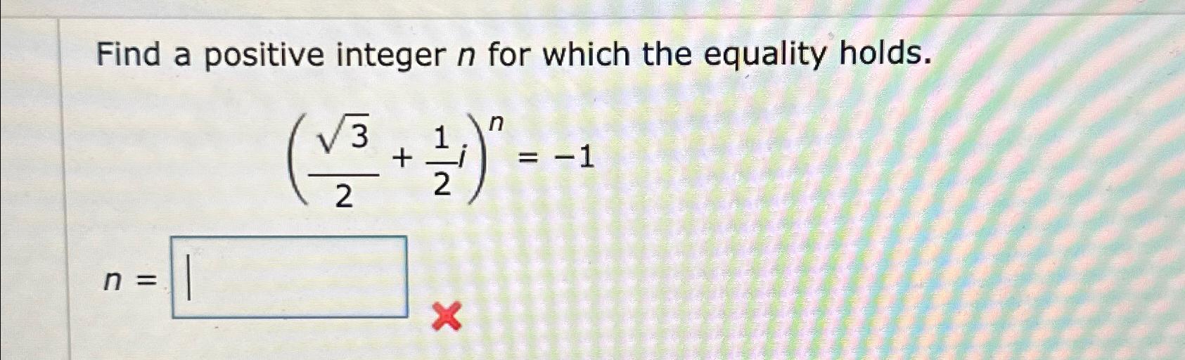 Solved Find a positive integer n ﻿for which the equality | Chegg.com