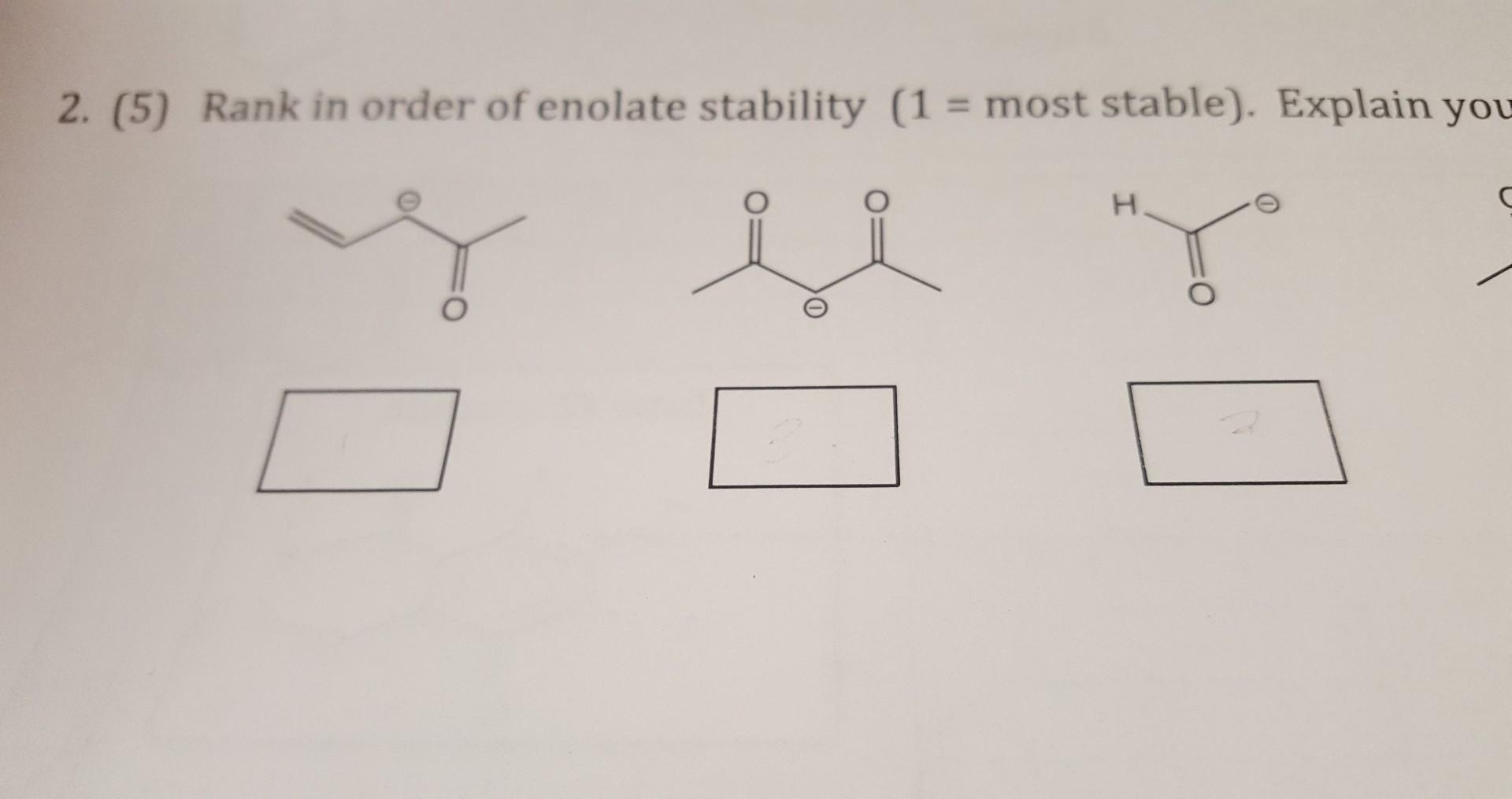 Solved NCH3 © NCH3 © 2. (5) Rank in order of enolate | Chegg.com