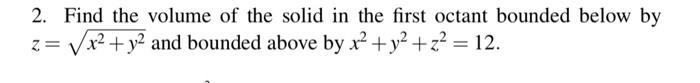 Solved 2. Find the volume of the solid in the first octant | Chegg.com