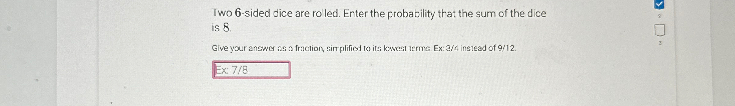 Solved Two 6-sided dice are rolled. Enter the probability | Chegg.com