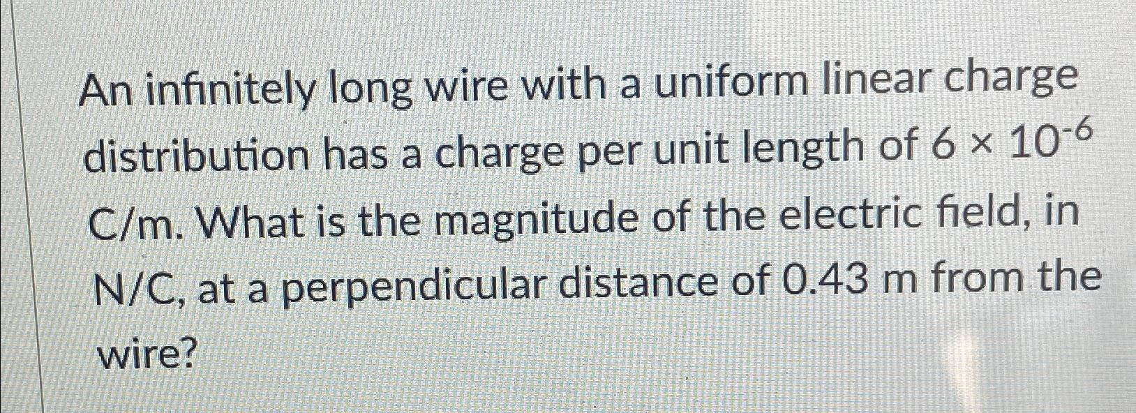 An infinitely long wire with a uniform linear charge | Chegg.com