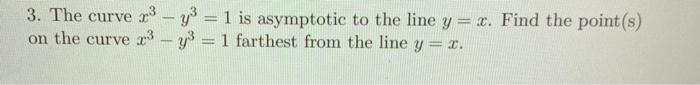 Solved 3. The curve x3−y3=1 is asymptotic to the line y=x. | Chegg.com
