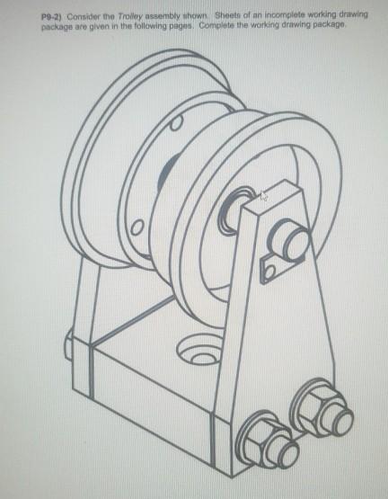 Solved P9-2) Consider the Trolley assembly shown Sheets of | Chegg.com