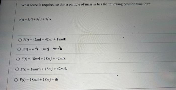 Solved What force is required so that a particle of mass m | Chegg.com