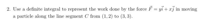 Solved 2. Use a definite integral to represent the work done | Chegg.com