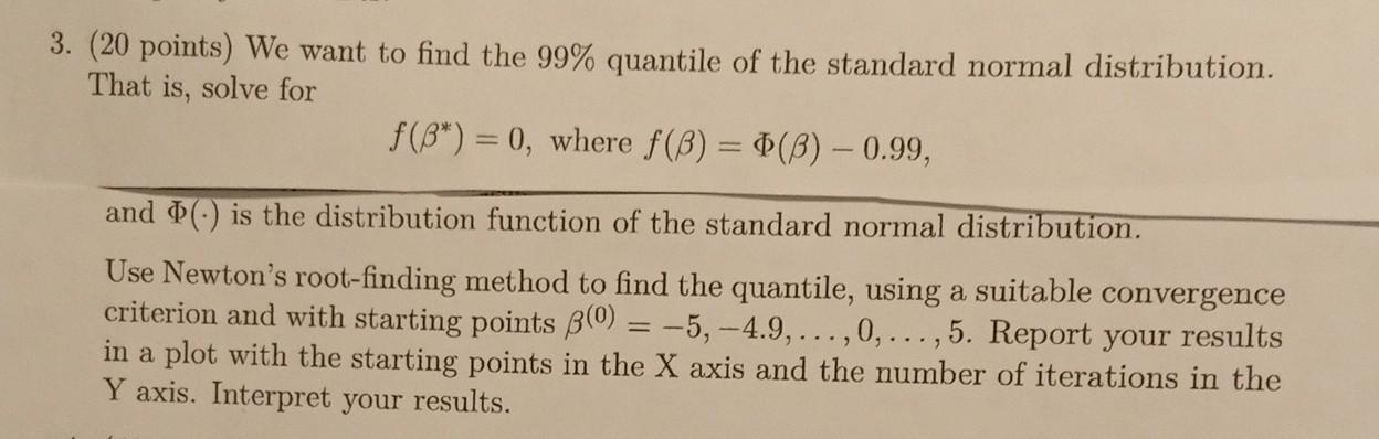 Solved 3. (20 points) We want to find the 99% quantile of | Chegg.com