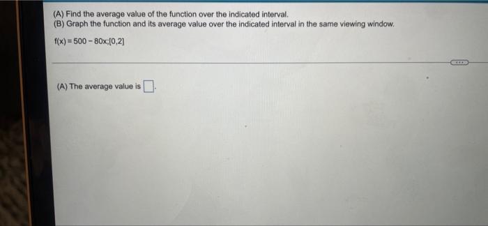 Solved (A) Find the average value of the function over the | Chegg.com