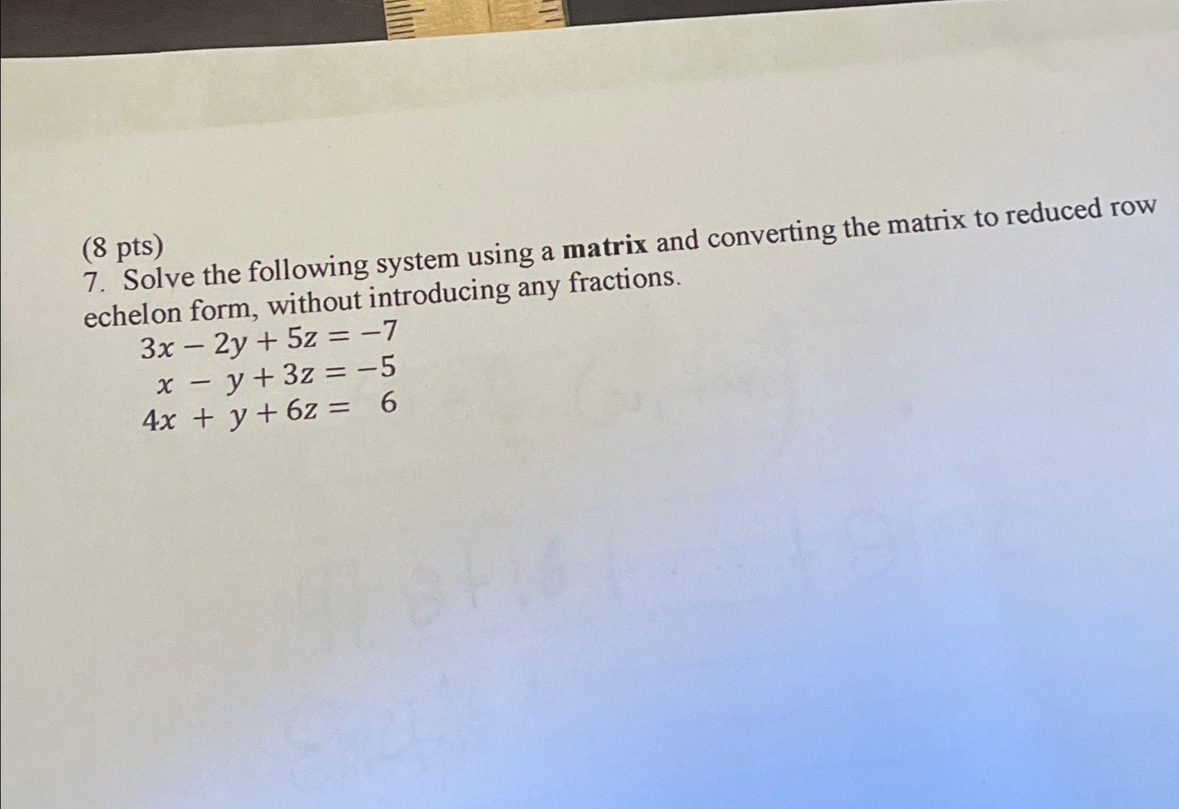 Solved (8 ﻿pts)7. ﻿Solve the following system using a matrix | Chegg.com