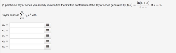 Solved (1 point) Use Taylor series you already know to find | Chegg.com