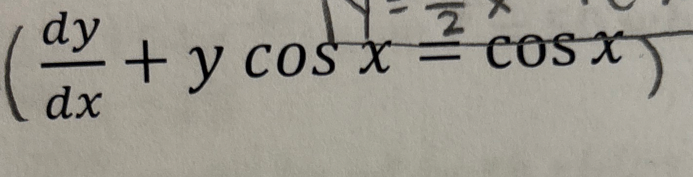 Solved by an EXPERT (dydx+ycosx-cosx)Linear equation | Chegg.com