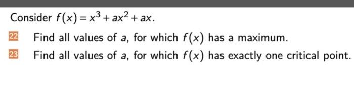 Solved Consider f(x)=x3+ax2+ax. Find all values of a, for | Chegg.com